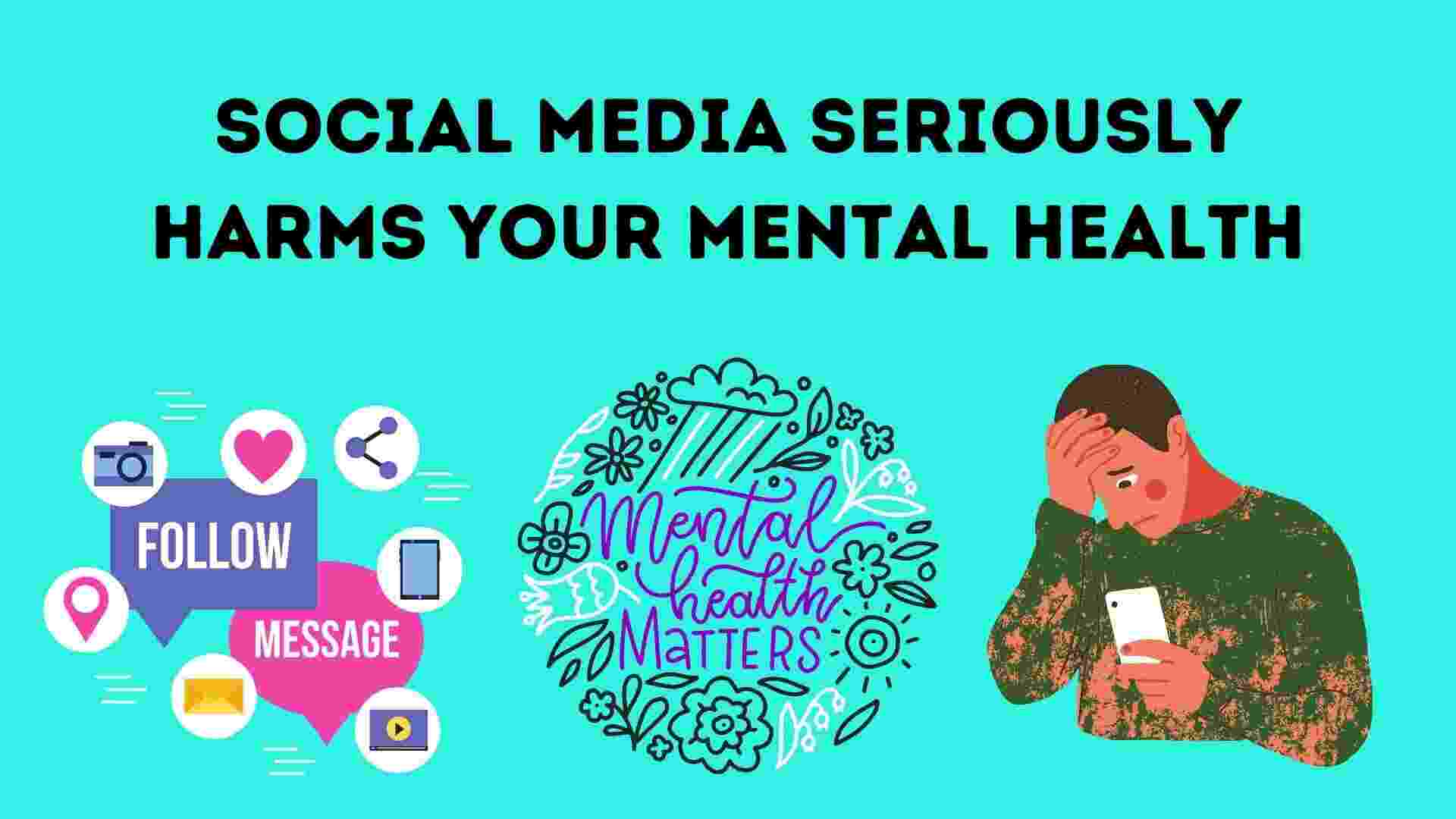 How Social Media Seriously Harms Your Mental Health?